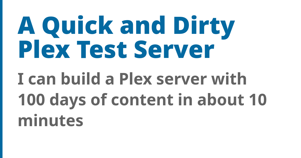 A Quick and Dirty Plex Test Server | Paul Jones